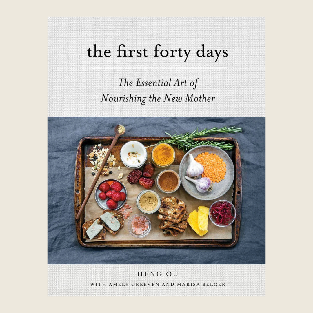 The First Forty Days | The Essential Art of Nourishing the New Mother ...